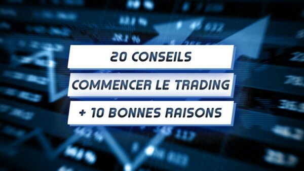 Commencer le Trading | 20 conseils de Captain Trading